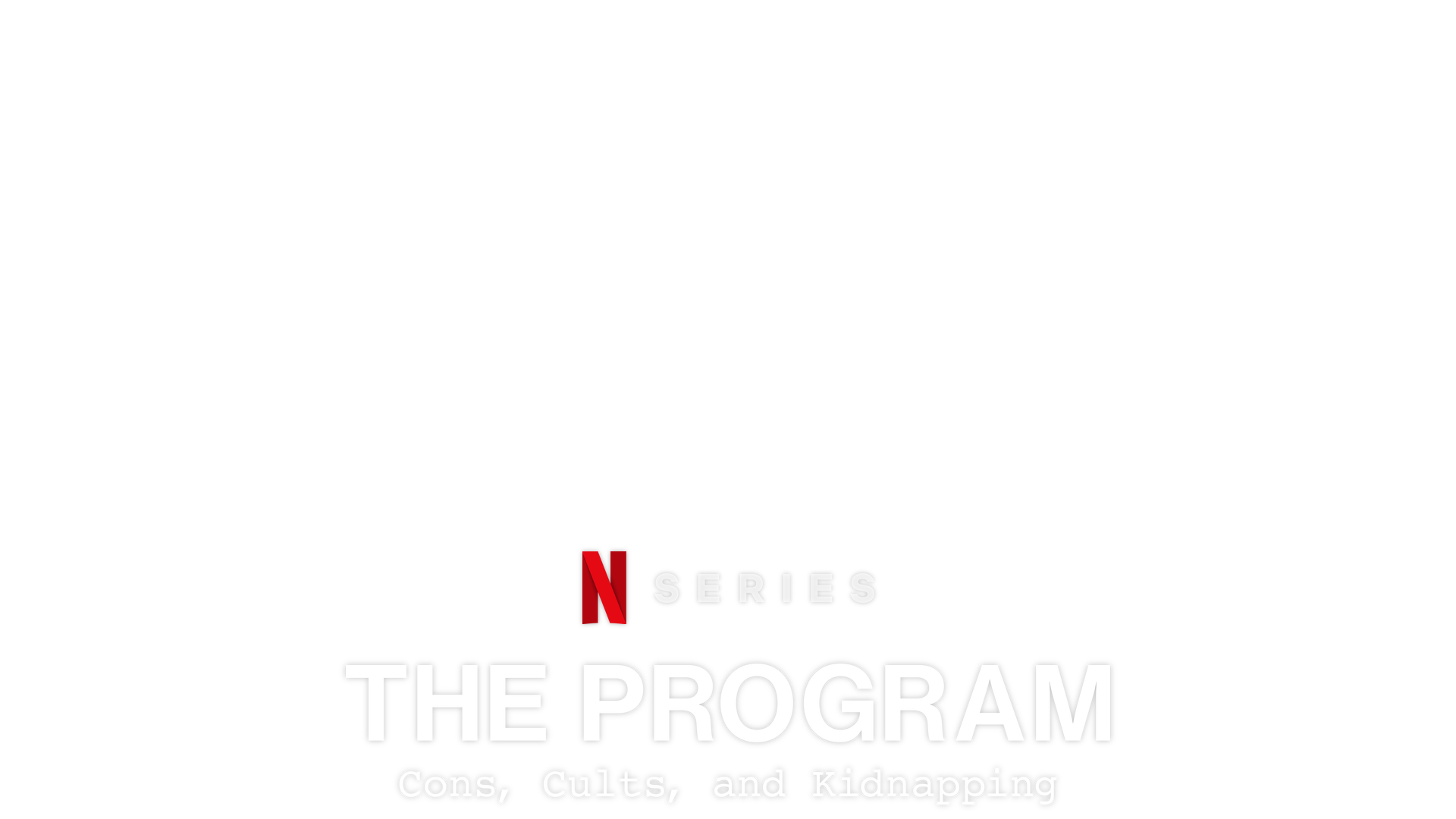 The Program: Cons, Cults and Kidnapping Cast, News, Videos and more