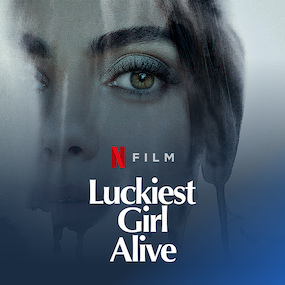 ‘Luckiest Girl Alive’ Trailer and First Look Photos Dropped - Netflix Tudum