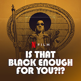 Everything You Need to Know About ‘Is That Black Enough for You ...