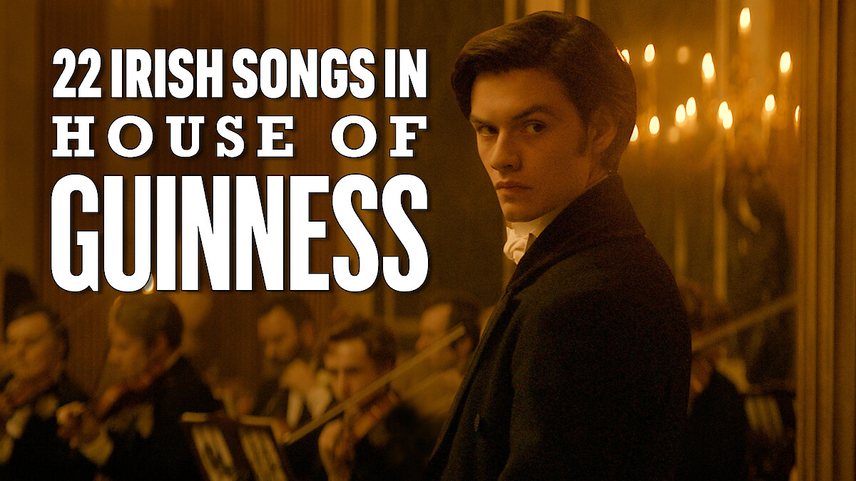 House of Guinness Season 1: The Essential Irish Soundtrack Guide | 22 ...