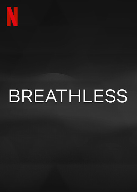 Breathless | Netflix Media Center