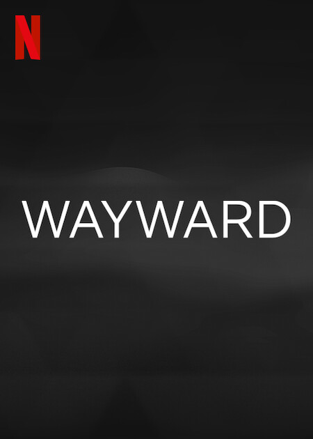 Wayward | Netflix Media Center