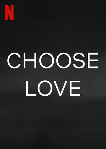 Choose Love | Netflix Media Center