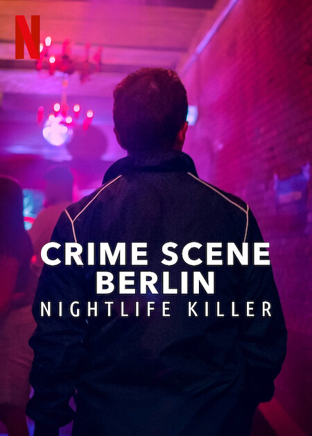 Crime Scene Berlin: Nightlife Killer | Netflix Media Center