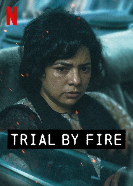 Trial by Fire | Netflix Media Center