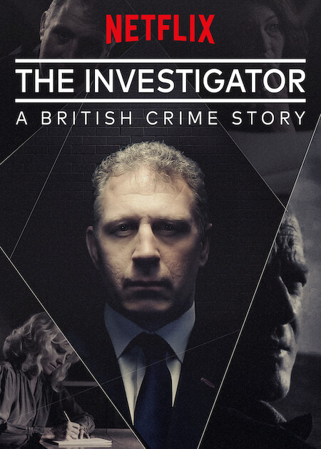 The Investigator: A British Crime Story | Netflix Media Center